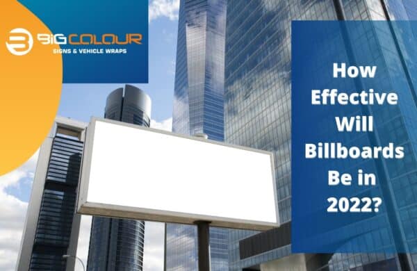 How Effective Will Billboards Be in 2022? - Big Colour Visual