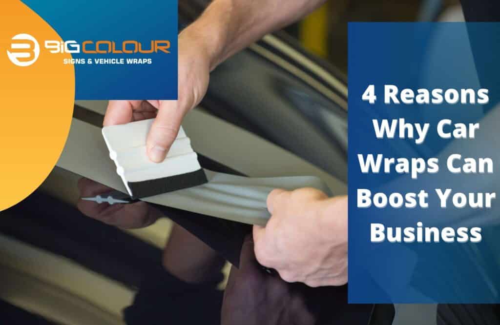 4 Reasons Why Car Wraps Can Boost Your Business - Big Colour Visual