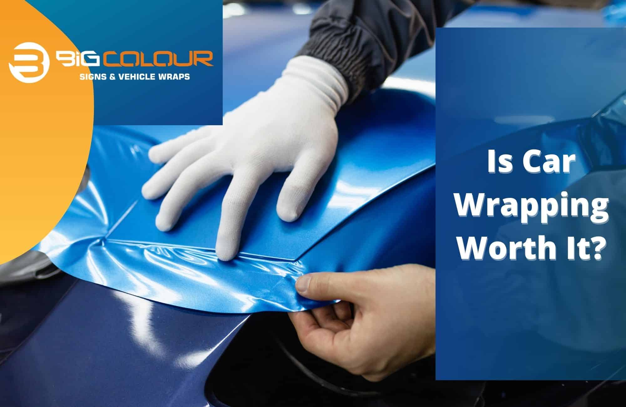 Is Car Wrapping Worth It Big Colour Visual